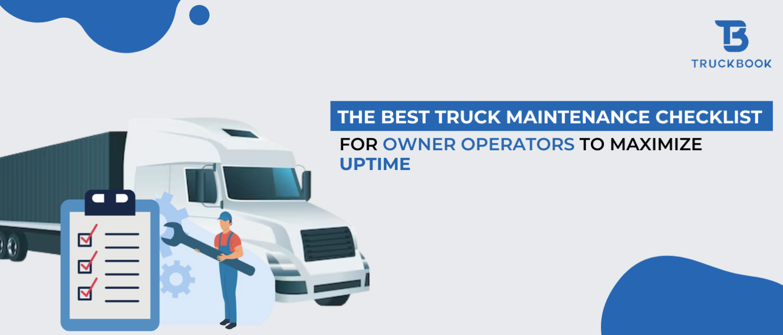 Truck Maintenance Checklist for Owner Operators to Maximize Uptime